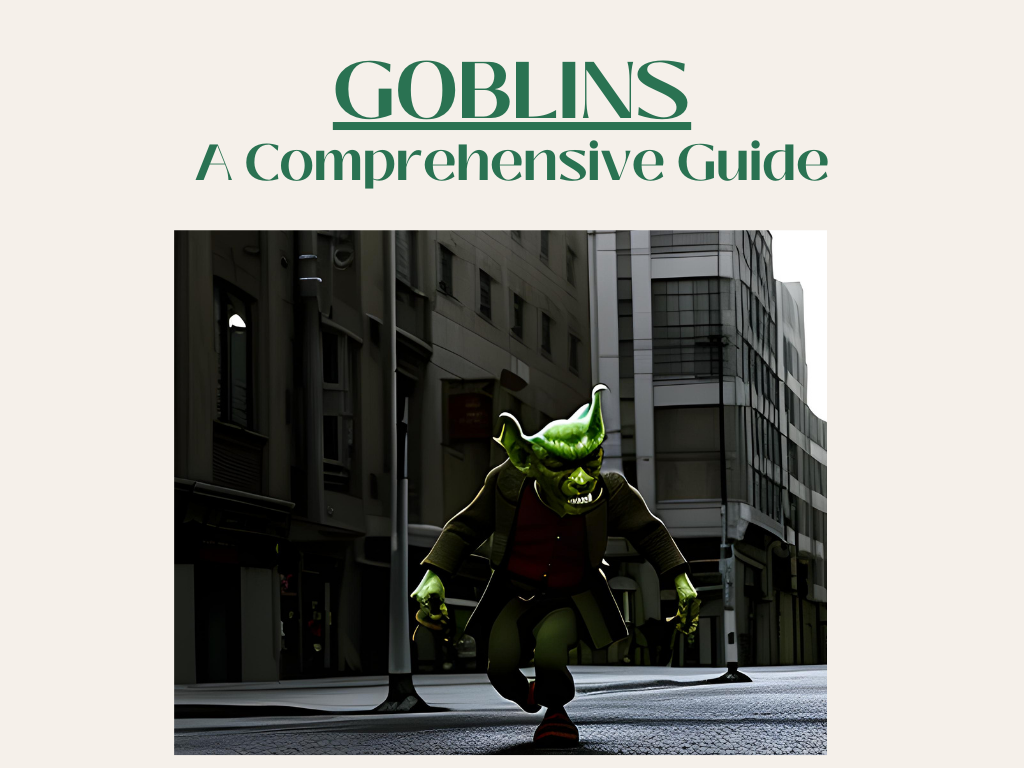 A Guide to Goblins – Real Goblin